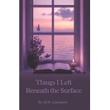 Things I Left Beneath The Surface, (Paperback) - Walmart.com