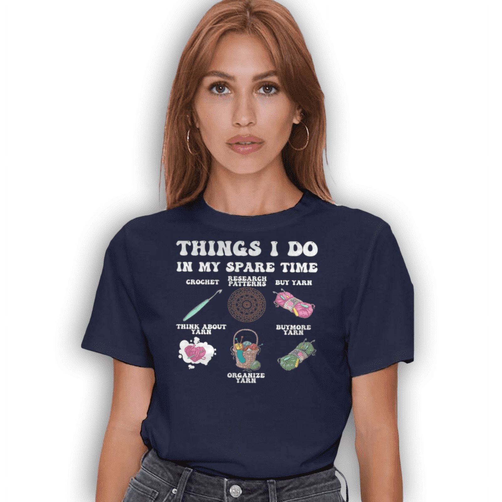Things I do In My Spare Time Funny Crochet T-shirt- Love Yarn Graphic Tee Shirt - Walmart.com