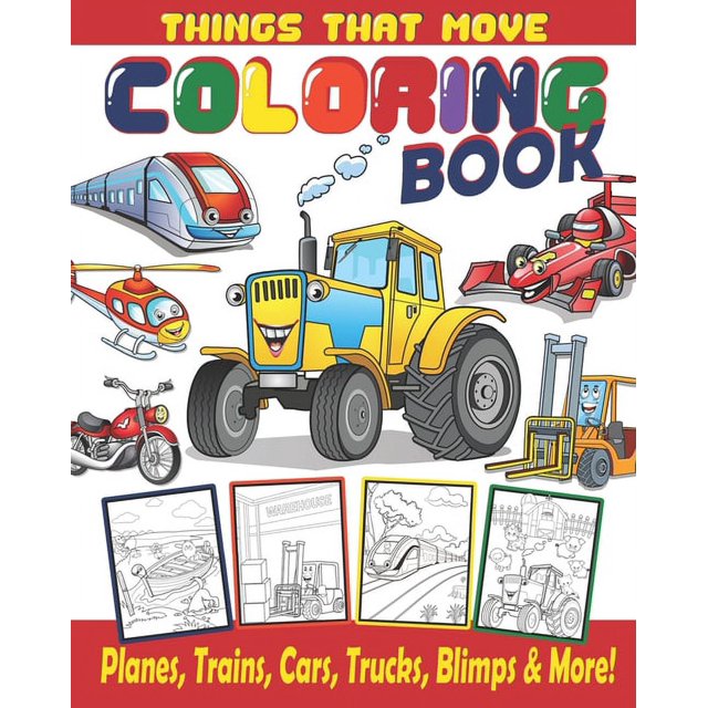 Things That Move Coloring Book / Planes, Trains, Cars, Trucks, Blimps ...
