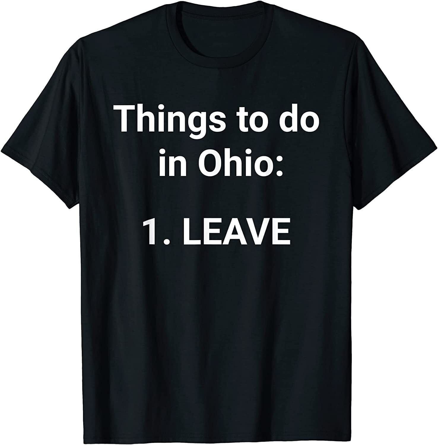 Things To Do In Ohio Leave Funny Ohio Memes T-Shirt S-5XL - Walmart.com