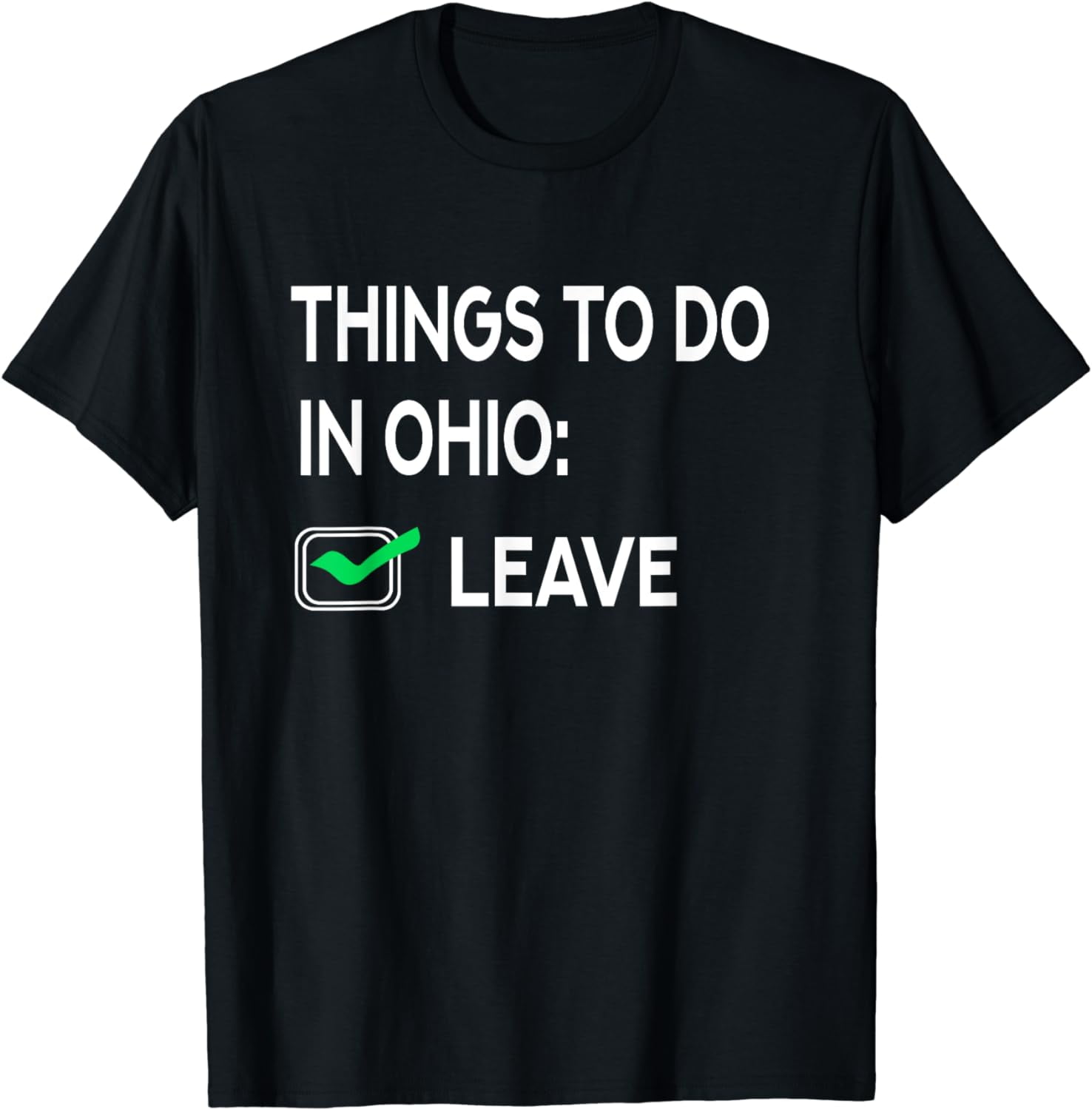 Things To Do In Ohio Leave ohio funny joke memes T-Shirt - Walmart.com