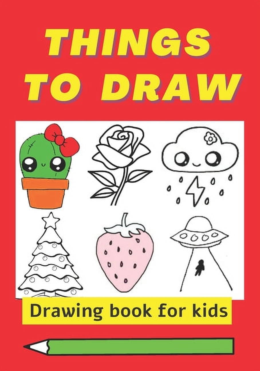 Things To Draw, drawing book for kids: How to draw cool stuff for kids ... Things To Draw, drawing book for kids: How to draw cool stuff for kids ...