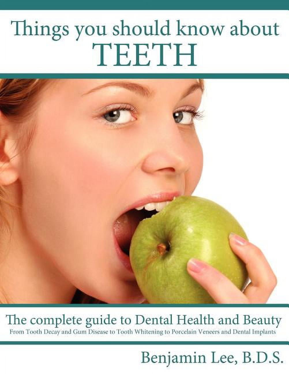 Things You Should Know About Teeth: The complete guide to Dental Health ...