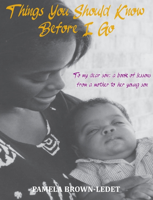Things You Should Know Before I Go: To my dear son: a book of lessons ...