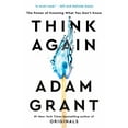 Think Again: The Power of Knowing What You Don't Know (Hardcover ...