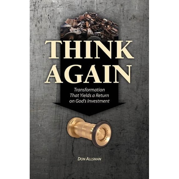 Think Again: Transformation That Yields a Return on God's Investment ...