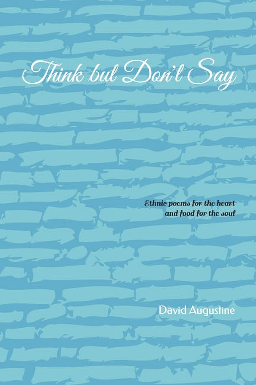 Think But Don't Say: Ethnic poems for the heart and food for the soul ...