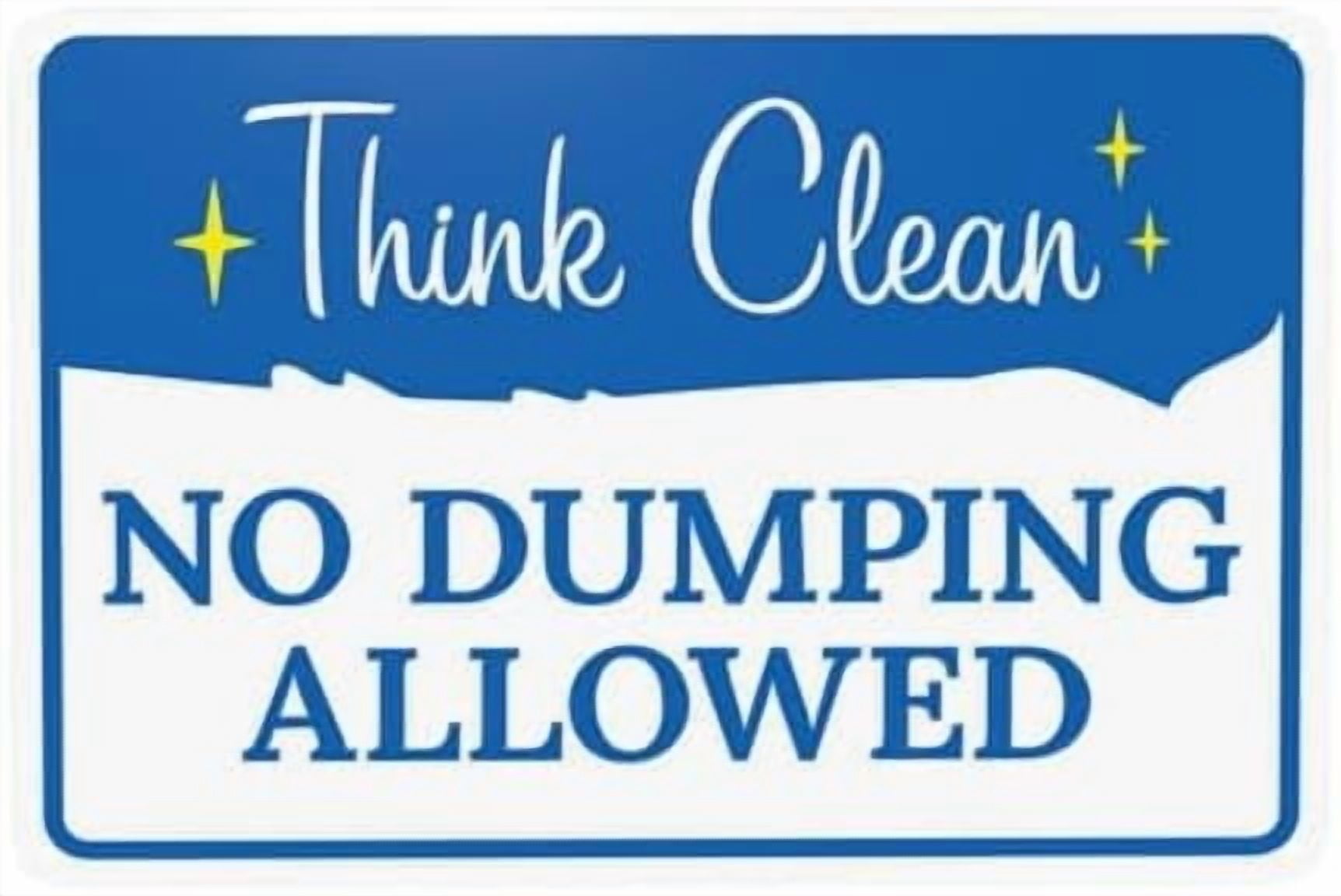 Think Clean No Dumping Allowed Warning Sign, Door Security Metal Signs ...