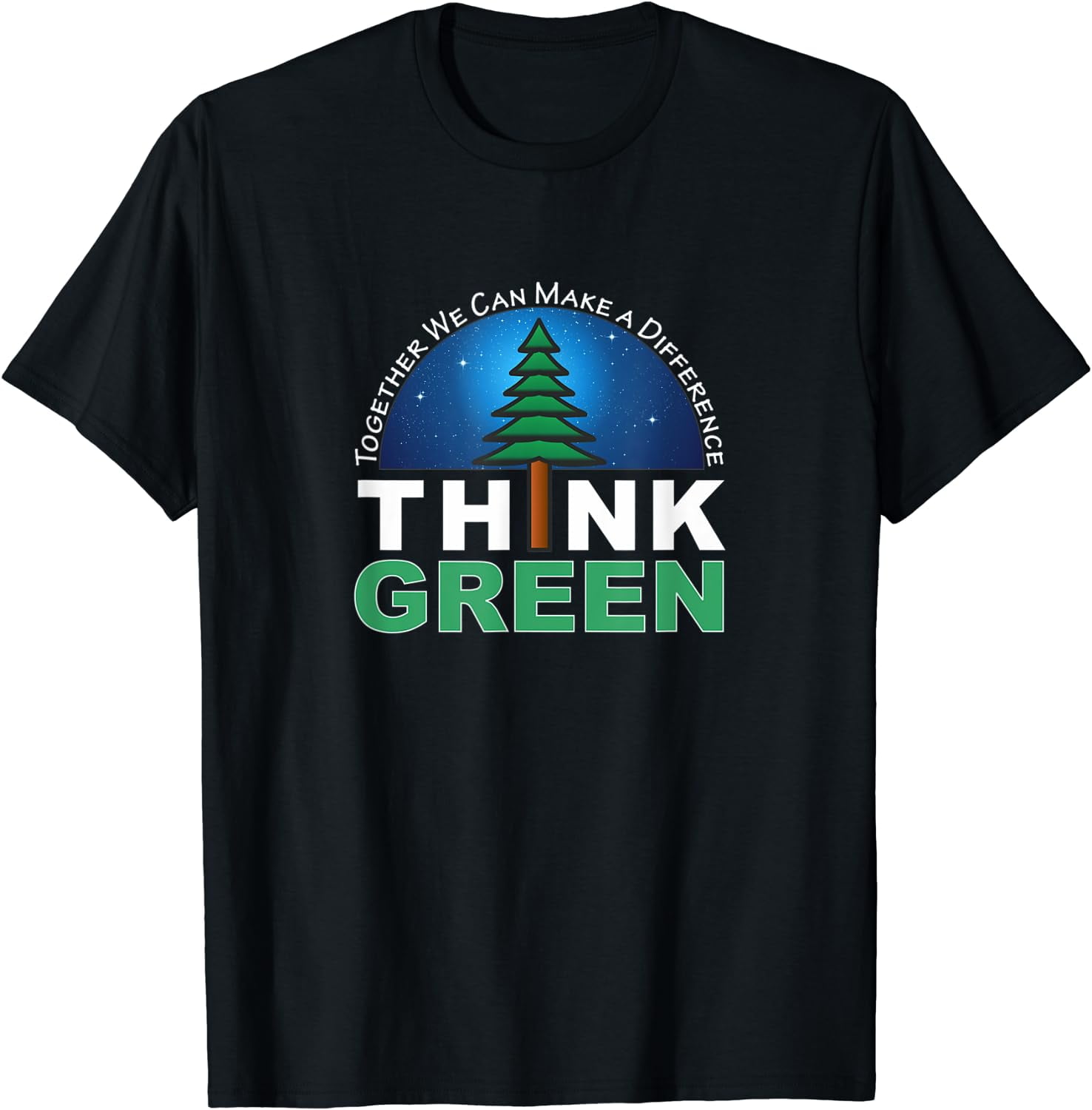 Think Green T-shirt - Together We Can Make a Difference Black - Walmart.com