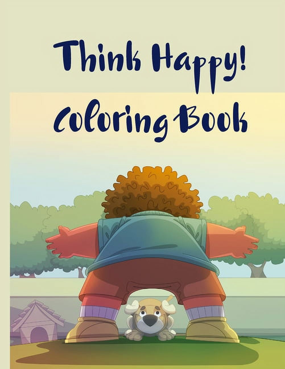 Think Happy! Coloring Book: Craft, Pattern, Color for Kids 61 Playful ...