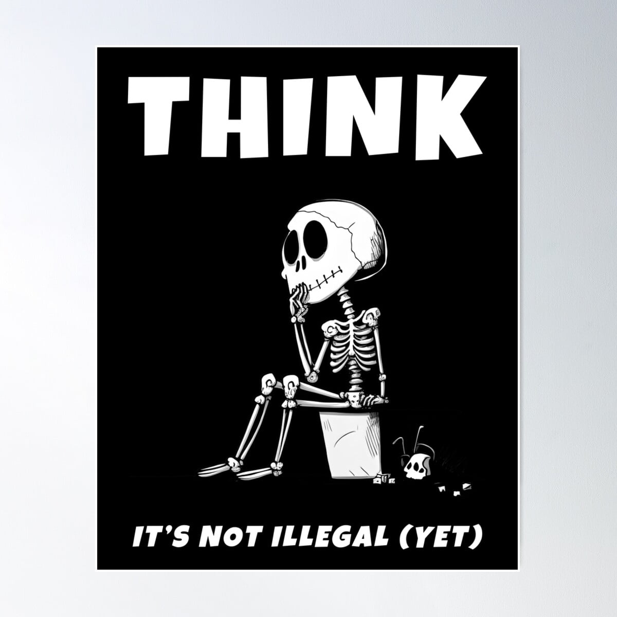 Think Is Not Illegal Yet | Thinking Skeleton Poster Wall Art, Modern ...
