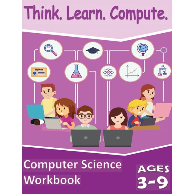 Think. Learn. Compute. Computer Science Workbook Ages 3-9: Computer Science Workbook (Paperback ...