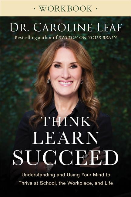 Think, Learn, Succeed Workbook: Understanding and Using Your Mind to ...