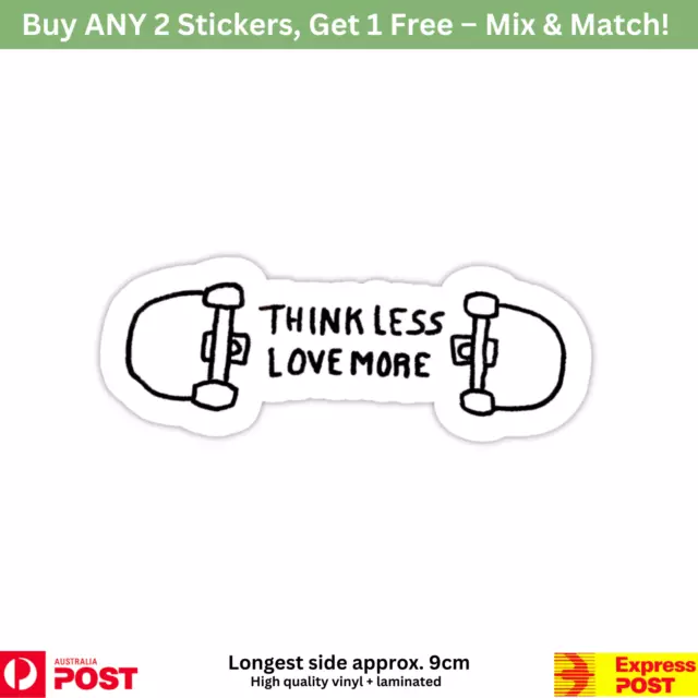 Think Less Love More Skateboard Sticker Phone Decal Water Bottle ...