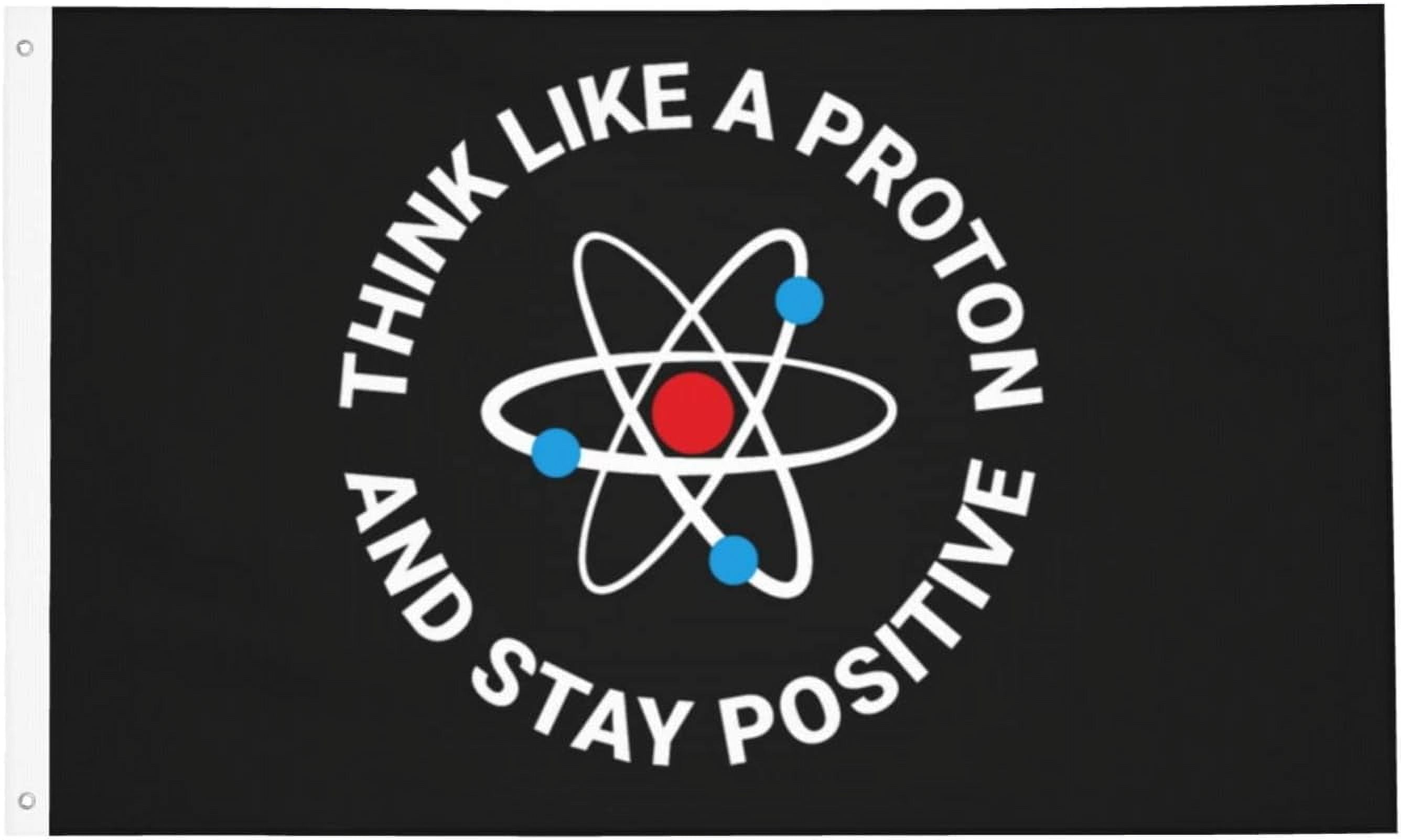 Think Like A Proton Stay Positive Banner With Metal Grommets Double ...