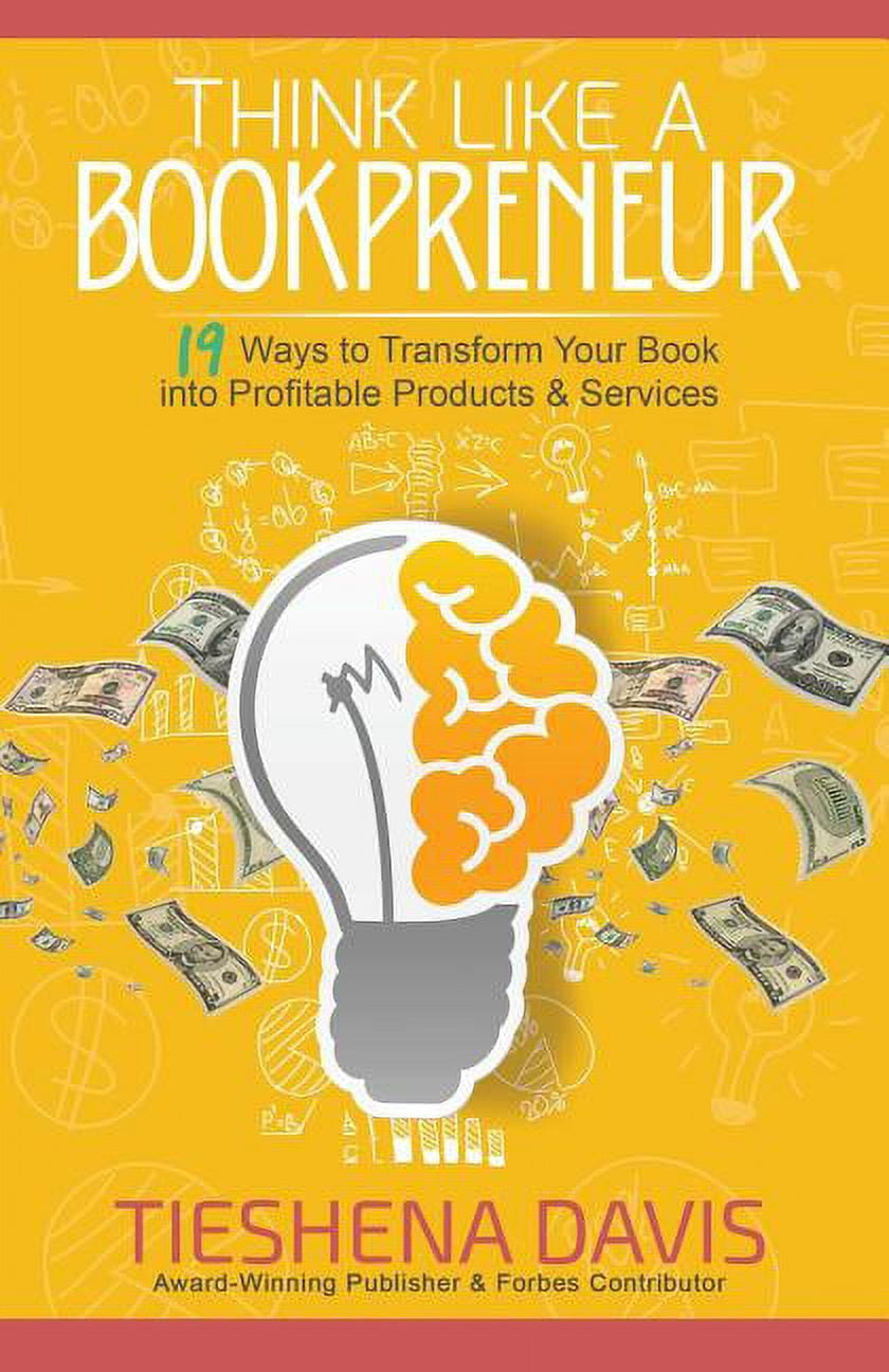 Think Like a Bookpreneur: 19 Ways to Transform Your Book Into ...