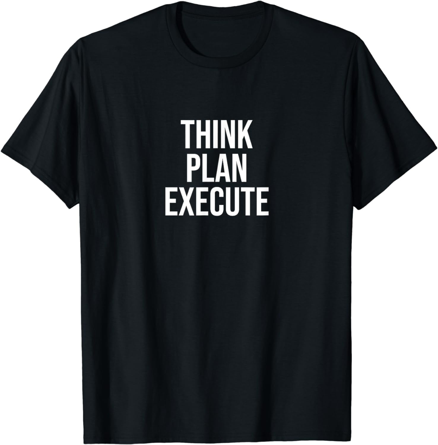 Think Plan Execute Motivation Manifest Goals Positivity T-Shirt ...