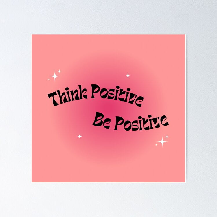 Think Positive Be Positive Poster- Unframed Poster | Wall Art | Perfect ...