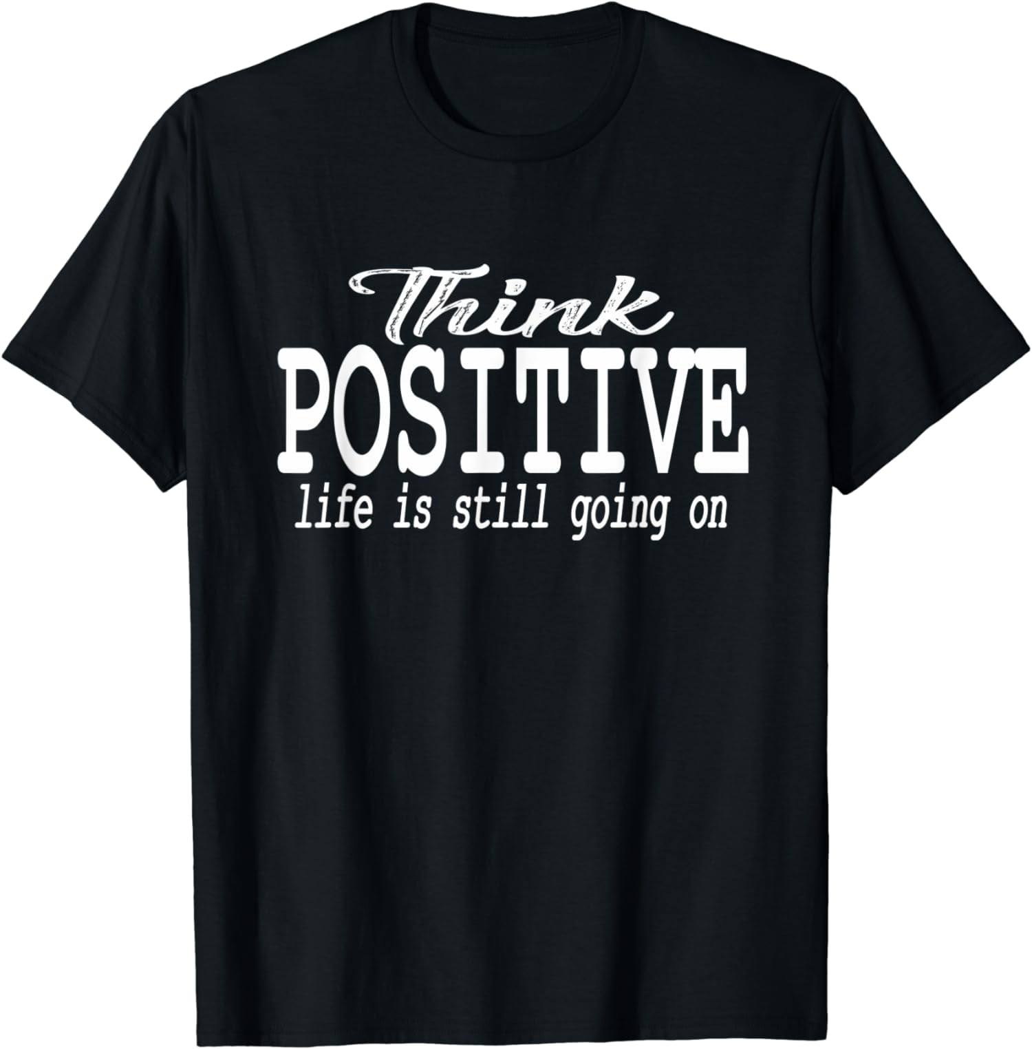 Think Positive: Blessed Life Words of wisdom Think Positive T-Shirt ...