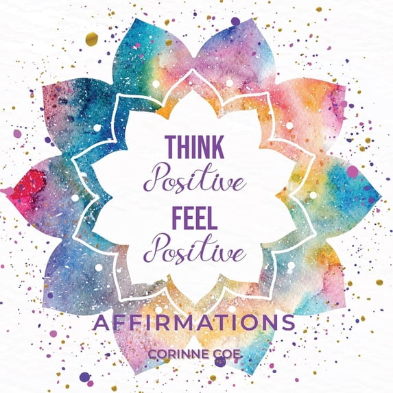 Think Positive Feel Positive Affirmations: Affirmations, (Paperback ...