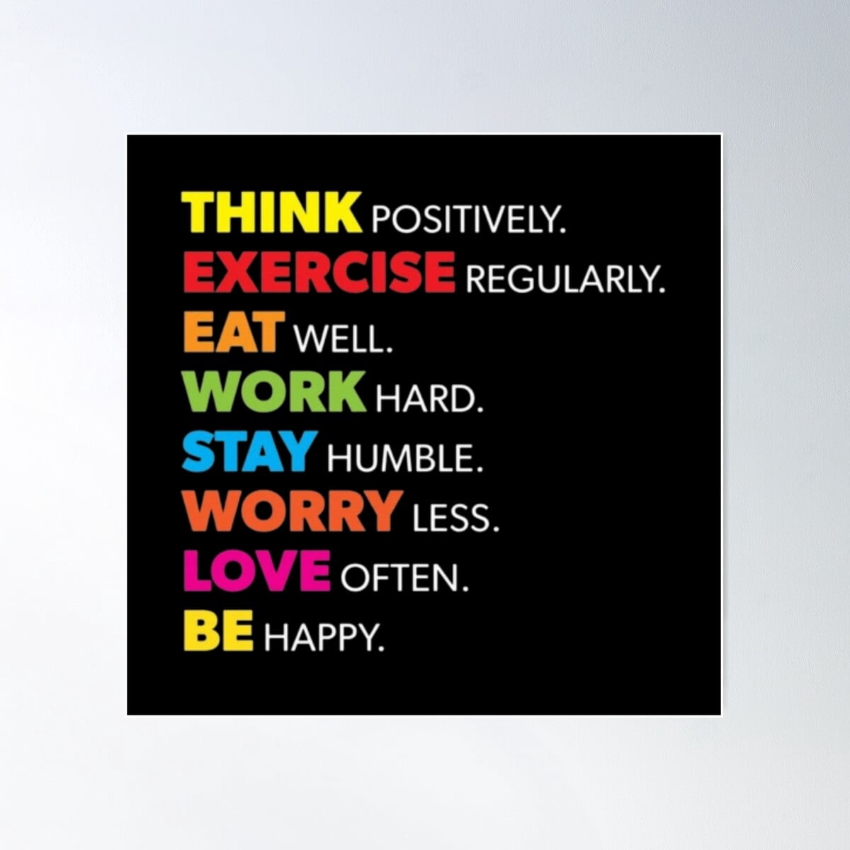 Think Positivly Work Regularly Eat Well Work Hard Stay Humble Worry ...