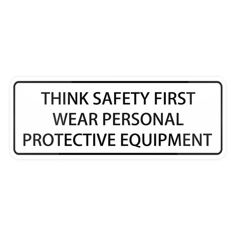 Think Safety First Wear Personal Protective Equipment Sign For House ...