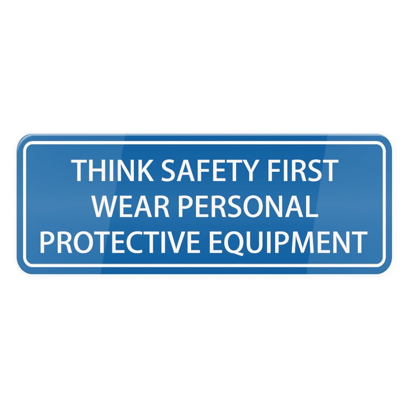 Think Safety First Wear Personal Protective Equipment Sign For House ...