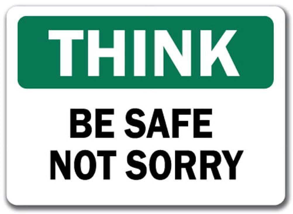 Think Safety Sign - Be Safe Not Sorry - 10" x 14" OSHA Safety Sign ...
