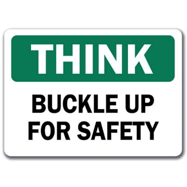 Think Safety Sign - Buckle Up For Safety - 10 Think Safety Sign - Buckle Up For Safety - 10