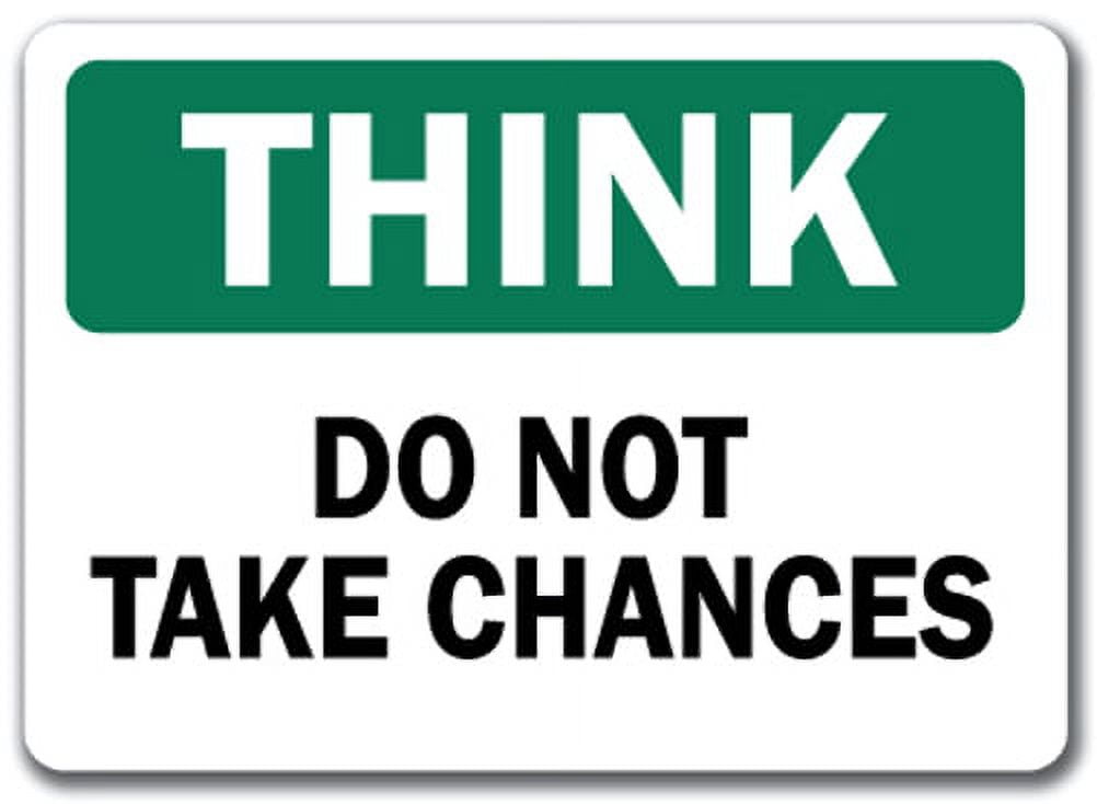 Think Safety Sign - Do Not Take Chances - 10" x 14" OSHA Safety Sign ...