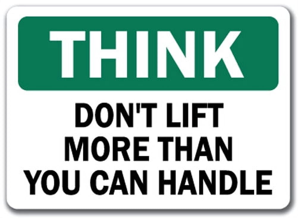 Think Safety Sign - Don't Lift More Than You Can Handle - 10" x 14 ...
