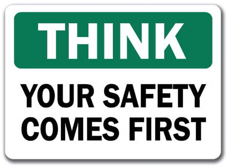 Think Safety Sign - Your Safety Comes First - 10" x 14" OSHA Safety ...