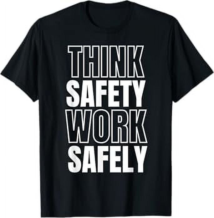 Think Safety Work Safely | Workplace Safety Day Gift Idea T-Shirt ...