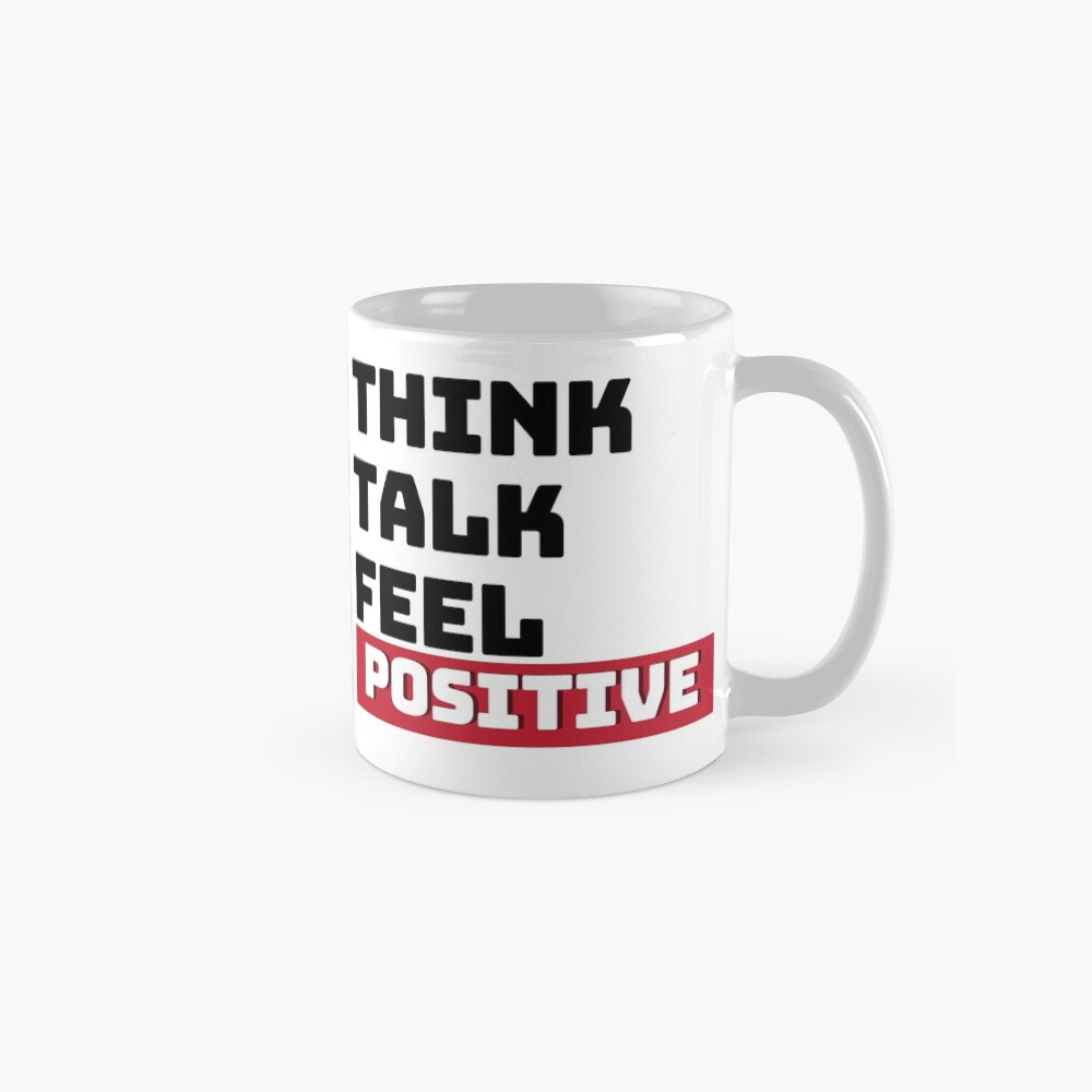 Think, Talk, Feel, Positive motivational quote Classic Mug - Walmart.com