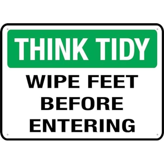 Think Tidy Wipe Feet Before Entering 12X8 Inches Metal Aluminum Signs ...