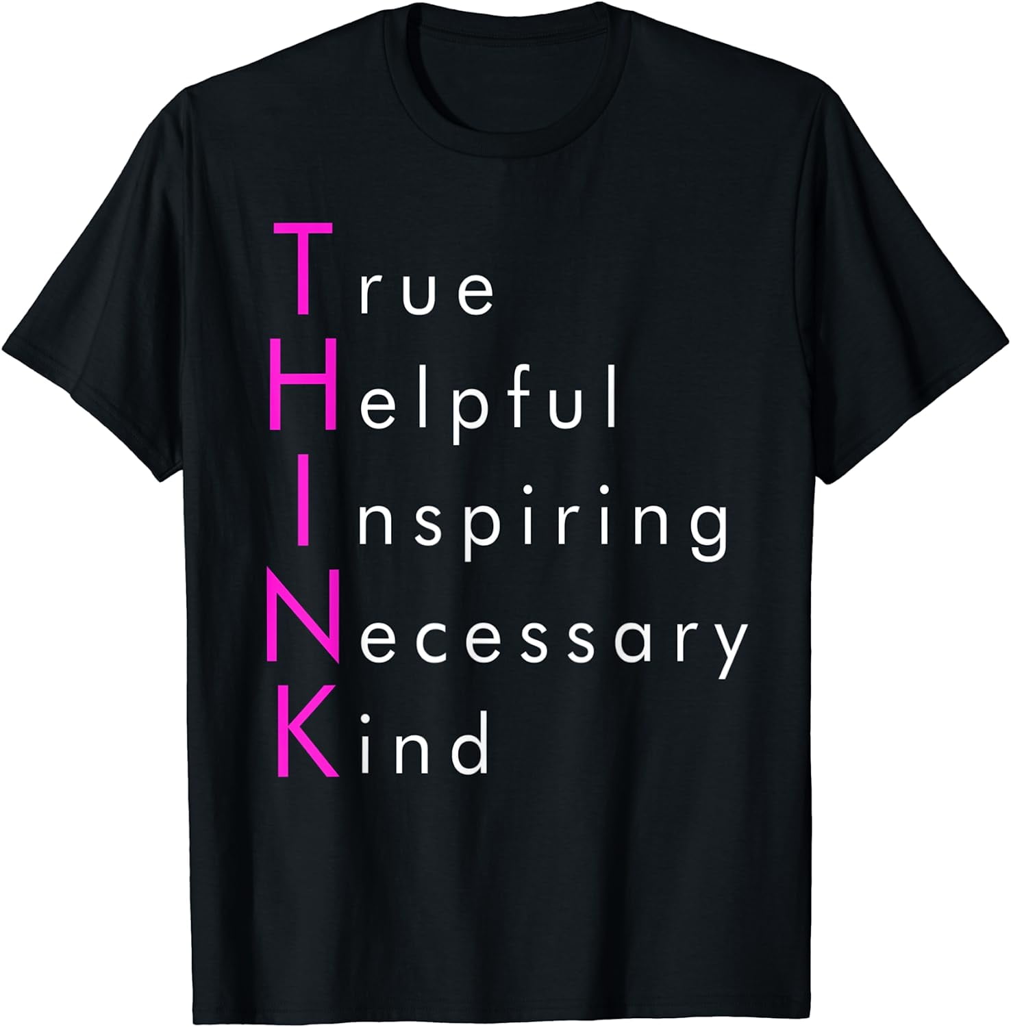 Think True Helpful inspiring Necessary Kind T-shirt Gift Black Large ...