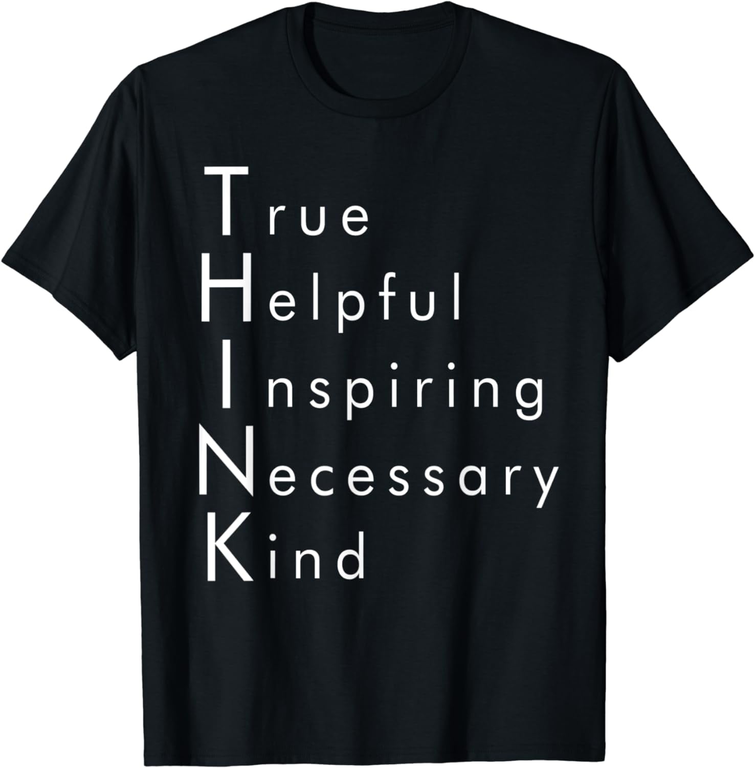 Think True Helpful inspiring Necessary Kind T-shirt Gift - Walmart.com