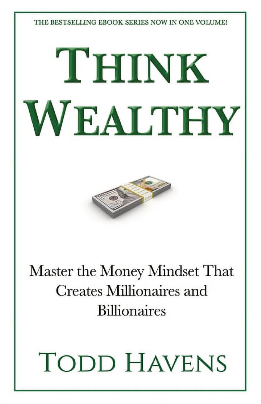 Think Wealthy: Master the Money Mindset That Creates Millionaires and ...