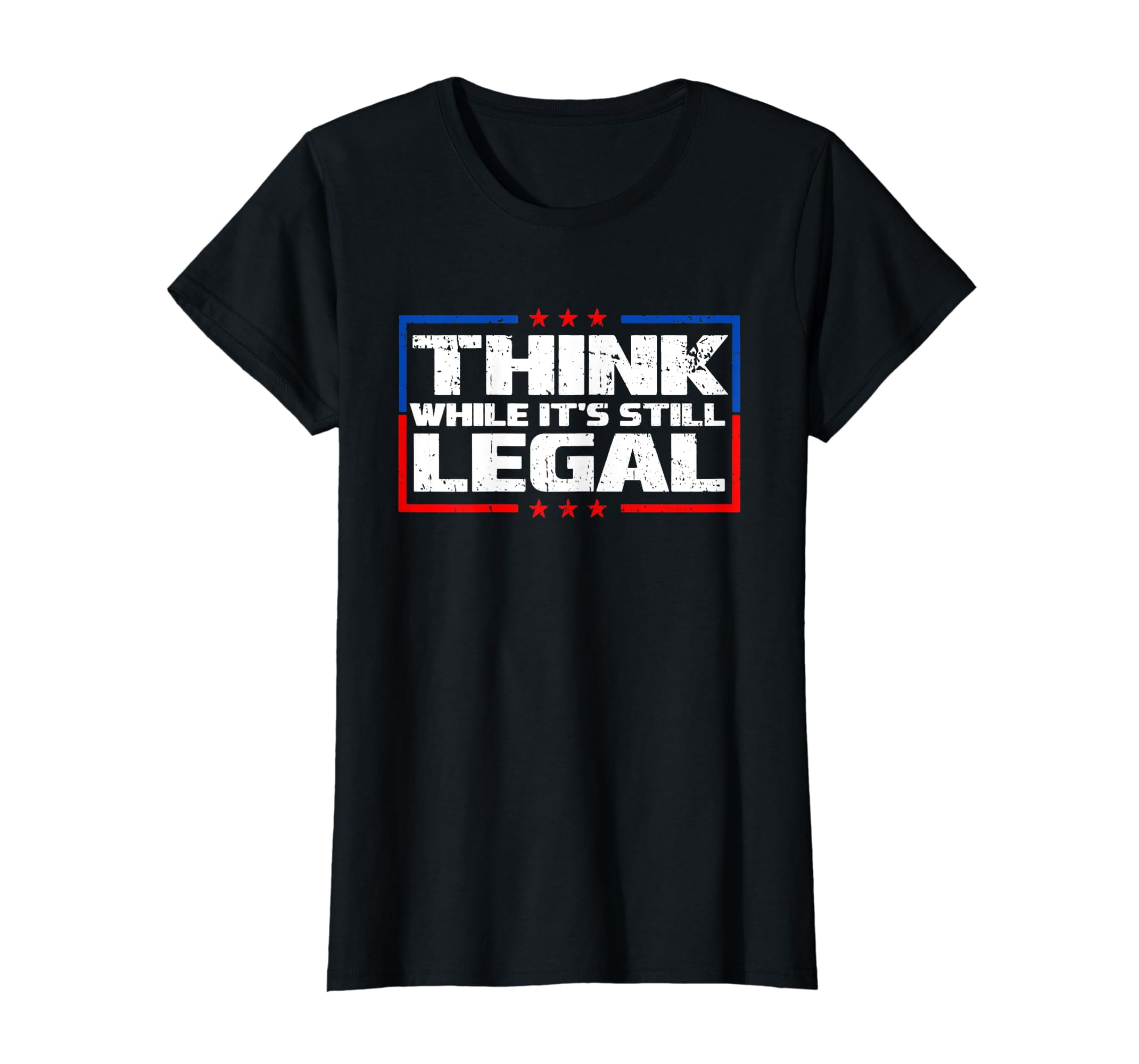 Think While It's Still Legal Tee Think While Its Still Legal T-Shirt ...