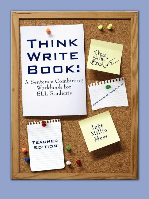 Think Write Book: A Sentence Combining Workbook for Ell Students ...