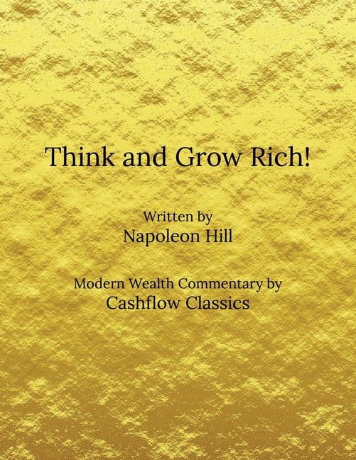 Think and Grow Rich! Written by Napoleon Hill, Modern Wealth Commentary ...