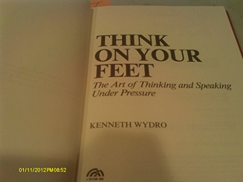 Pre-Owned Think on your feet: The art of thinking and speaking under ...