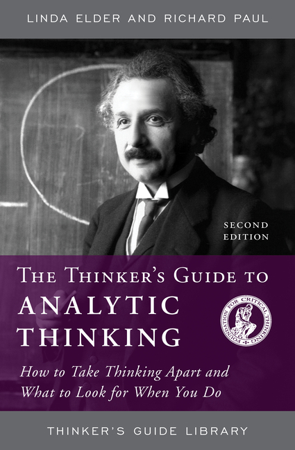 Thinker's Guide Library Thinker's Guide to Analytic Thinking: How to ...