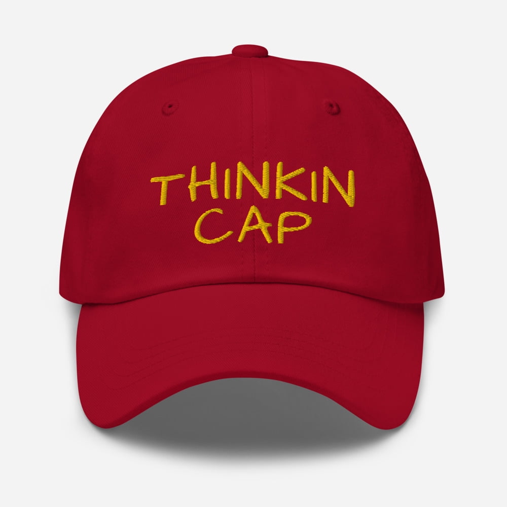 Thinkin Cap Embroidered Hat Thinkin Cap Dad Hat Thinkin Cap Embroidery ...