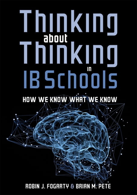 Thinking about Thinking in Ib Schools : How We Know What We Know (a ...