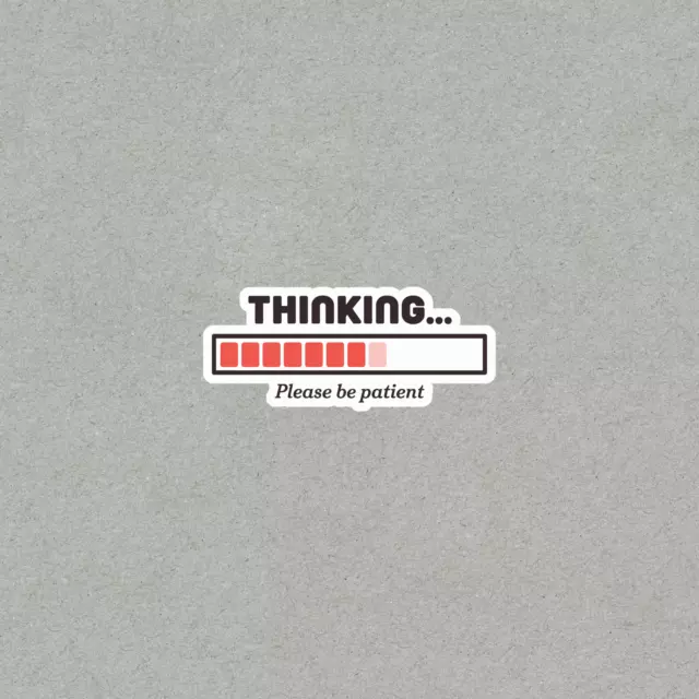 Thinking Please Be Patient Quote Sticker Decal Laptop Car Window ...