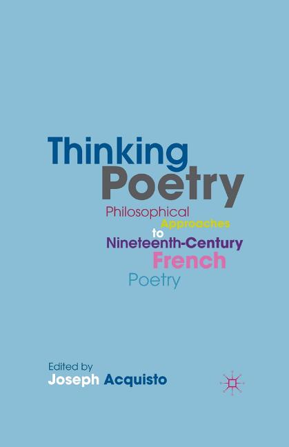 Thinking Poetry: Philosophical Approaches to Nineteenth-Century French ...