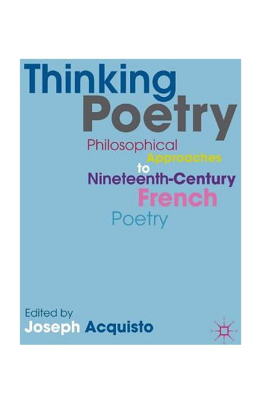 Thinking Poetry: Philosophical Approaches to Nineteenth-Century French ...