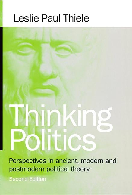 Thinking Politics: Perspectives in Ancient, Modern, and Postmodern ...