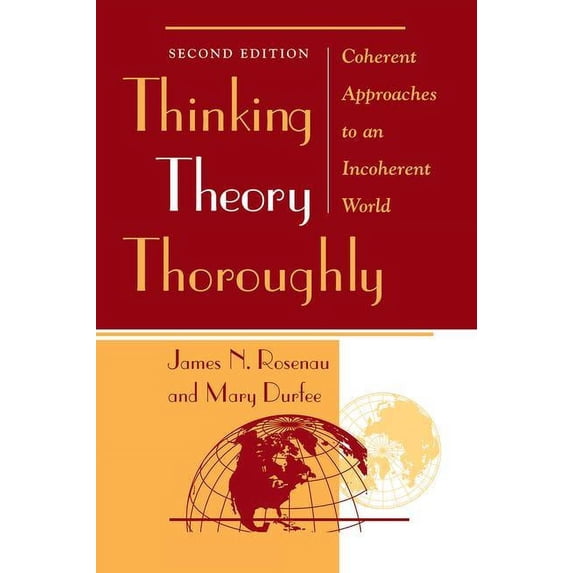 Thinking Theory Thoroughly: Coherent Approaches To An Incoherent World ...